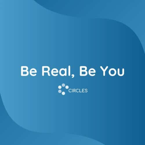 Keep it Real: Why Authenticity Matters More Than Ever (and how to get it) - Circl.es